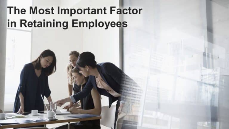 The Most Important Factor in Retaining Employees - Business Leadership ...