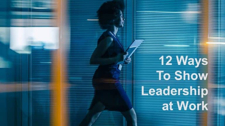 12 Ways to Show Leadership at Work - Business Leadership Today