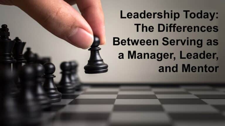 Leadership Today: The Differences Between Serving as a Manager, Leader ...