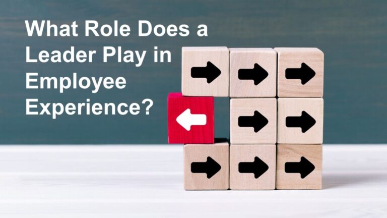 What Role Does a Leader Play in Employee Experience? - Business ...